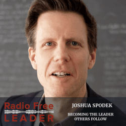 0809 | Becoming The Leader Others Follow With Joshua Spodek | David Burkus
