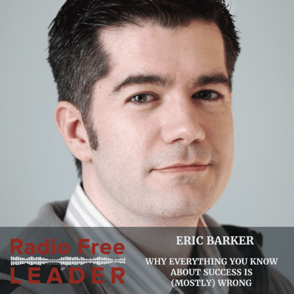 0817 | Why Everything You Know About Success Is (Mostly) Wrong With ...