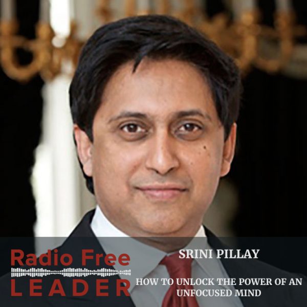 0825 | How To Unlock The Power Of An Unfocused Mind With Srini Pillay ...